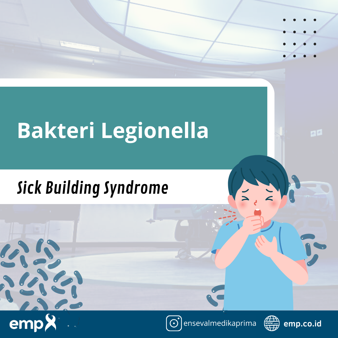 Bakteri Legionella dan Sick Building Syndrome – PT. Enseval Medika Prima